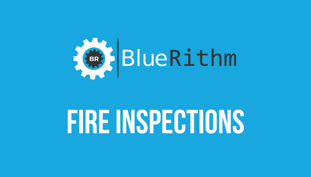 Fire Inspections: How They Work and What to Expect - Bluerithm